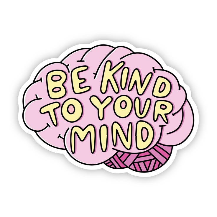 Be Kind To Your Mind Sticker – HERNAMEIS JAMILA